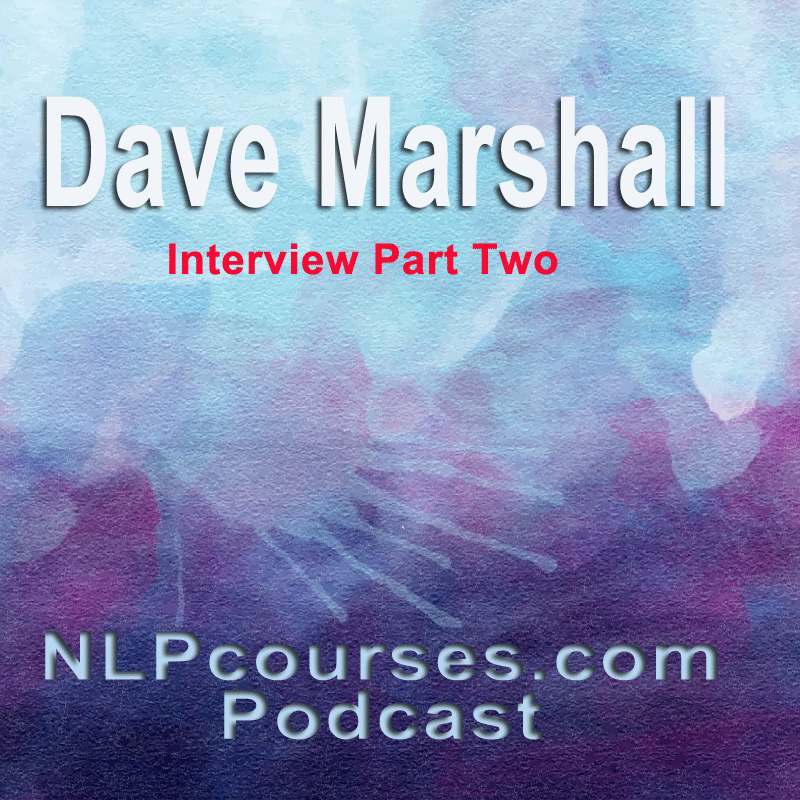 Dave Marshall Part 2 - Home of NLP Courses